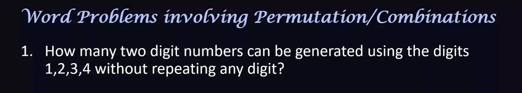 SOLVED: Word Problems involving Permutations/Combinations 1 - How many two-digit numbers can be ...