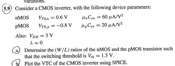 SOLVED: Consider a CMOS inverter, with the following device parameters ...