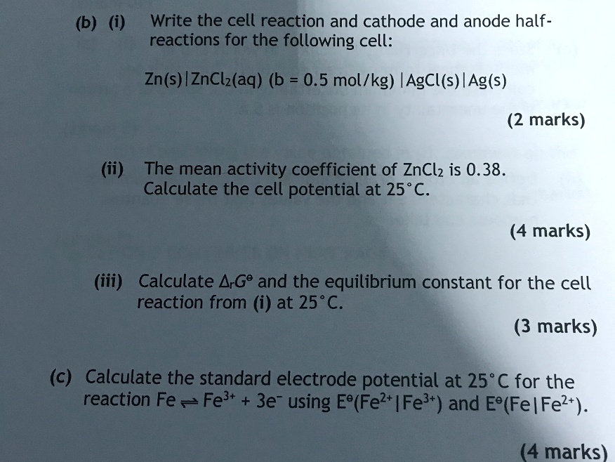 SOLVED: (b) (i) Write the cell reaction and cathode and anode half- reactions for the following ...