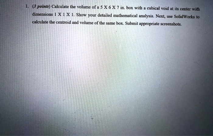 points calculate the volume of sx6x in box with cubical void at its center with dimensions xix ...