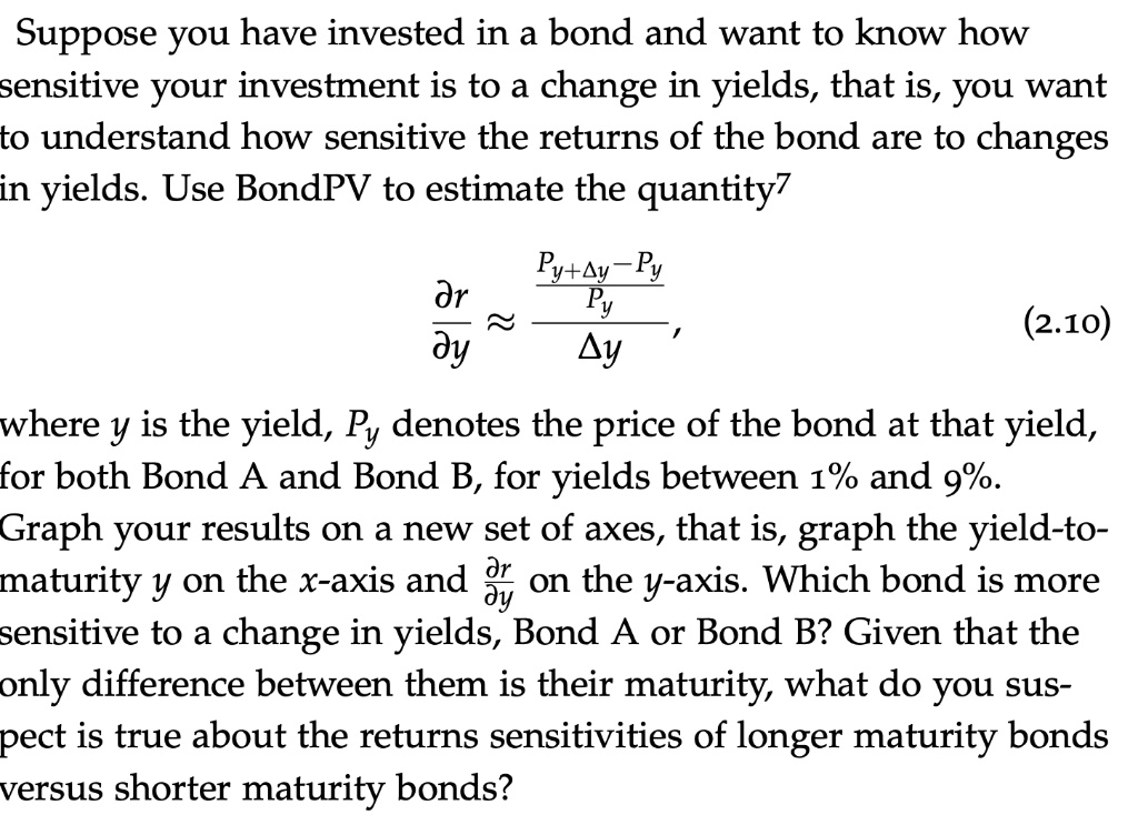 SOLVED: Suppose you have invested in a bond and want to know how ...