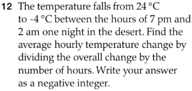 SOLVED: 12 The temperature falls from 24 *€ to -4 '€ between the hours ...