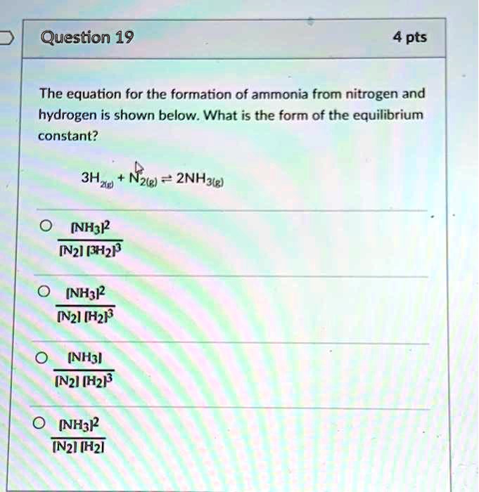 SOLVED:Question 19 4 pts The equation for the formation of ammonia from ...