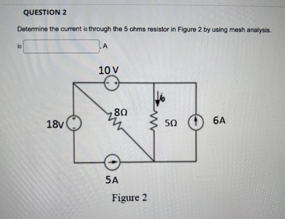 Solved Question 2 Determine The Current Io Through The 5 Ohms Resistor In Figure 2 By Using