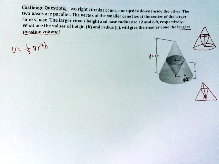 Challenge question two right circular cones one upside down...