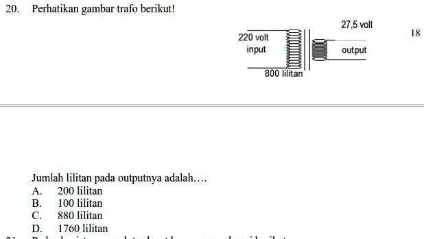 SOLVED: Berapa lilitan sekundernya? jawab dengan cara! 20. Perhatikan ...