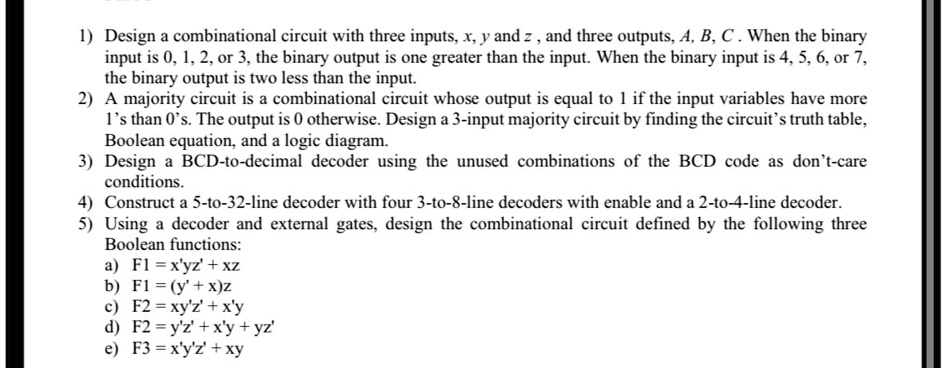 SOLVED: Design a combinational circuit with three inputs, x,y and z, and three outputs, A,B,C ...