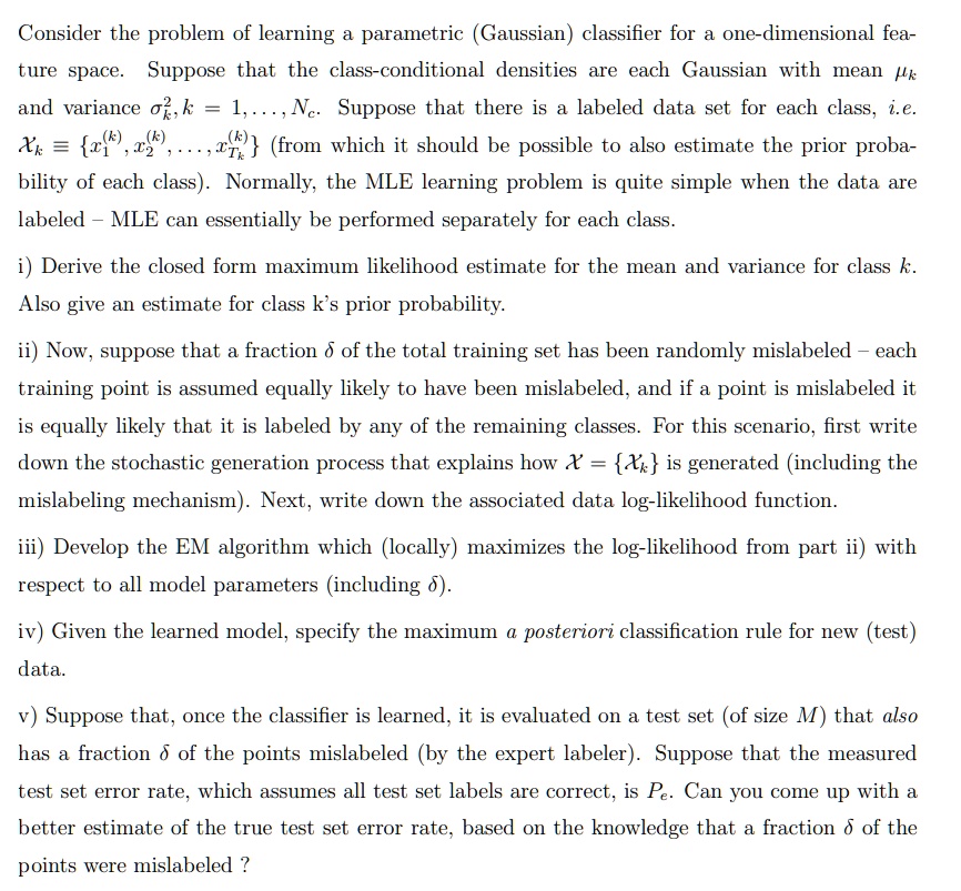 consider the problem of learning a parametric gaussian classifier for a one dimensional fea ture ...