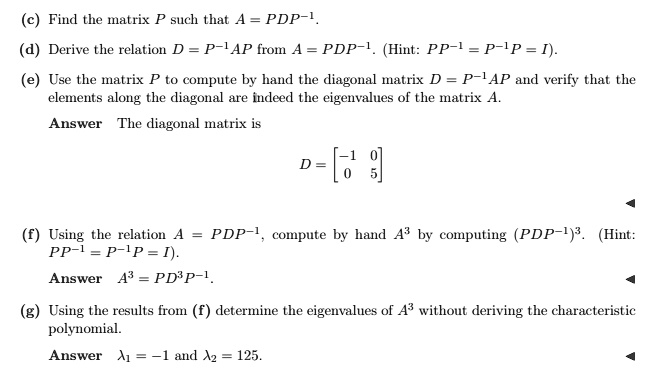 SOLVED: Find the matrix P sueh that A = PDP-1 Derive he relation D = P ...