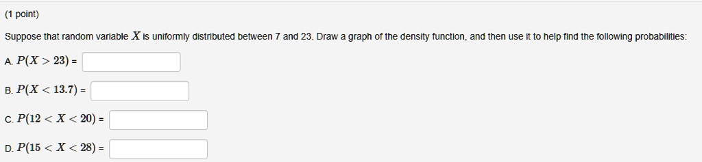 Suppose That Random Variable X Is Uniformly Distributed Between 7 And 6477