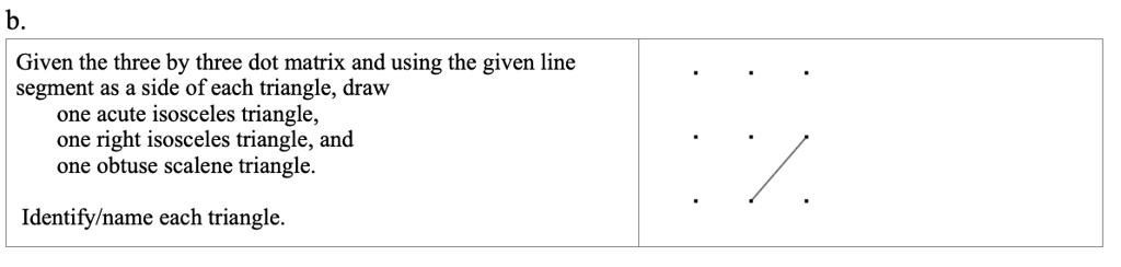 SOLVED: b Given the three by three dot matrix and using the given line segment as a side of each ...