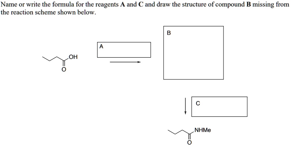 SOLVED: Name or write the formula for the reagents A and draw the structure of compound B ...