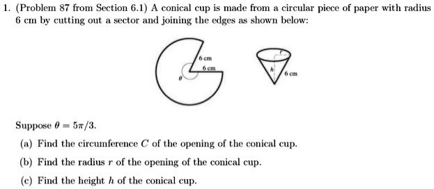 SOLVED: (Problem 87 from Section 6.1) A conical cup is made from ...