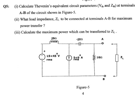 SOLVED: Q5: i. Calculate Thevenin's equivalent circuit parameters (Vn and Z) at terminals A-B of ...