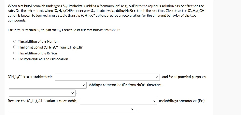 When tert-butyl bromide undergoes SN1 hydrolysis, adding a "common ion" (e.g., NaBr) to the ...