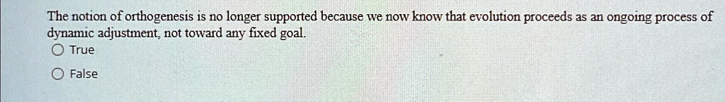 SOLVED: The notion of orthogenesis is no longer supported because we ...