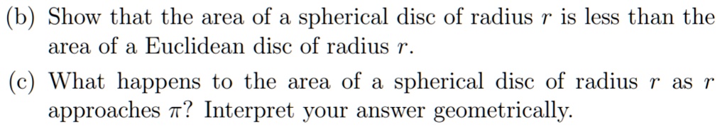 SOLVED: (b) Show that the area of a spherical disc of radius r is less ...