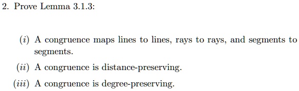 prove lemma 313 congruence maps lines to lines rays to rays and ...