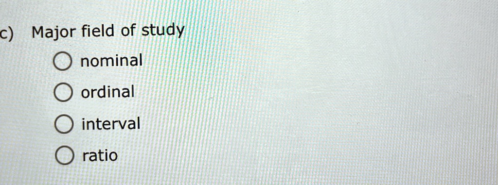 c major field of study nominal ordinal interval ratio c major field of study nominal ordinal ...
