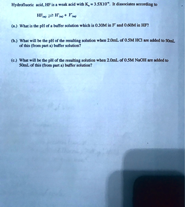 Hydrofluoric acid, HF is a weak acid with Ka = 3.5 × 10^-4. It ...