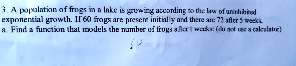 3. A population of frogs in a lake is growing according to the law of ...