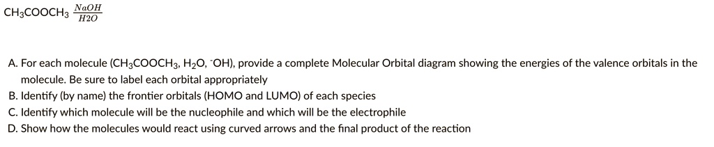 NaOH CH3COOCH3 H20 A.For each molecule (CHCOOCH3,HO,OH),provide a ...