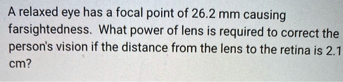 SOLVED: A relaxed eye has a focal point of 26.2 mm causing ...