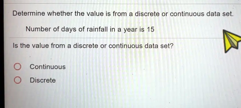 SOLVED: Determine whether the value is from discrete or continuous data ...