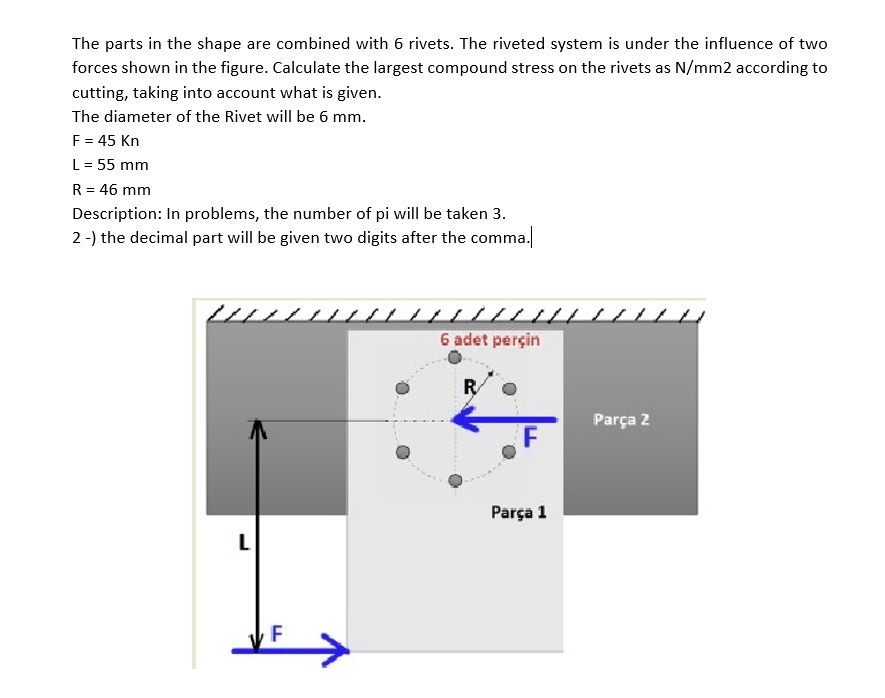 SOLVED: The parts in the shape are combined with 6 rivets. The riveted ...