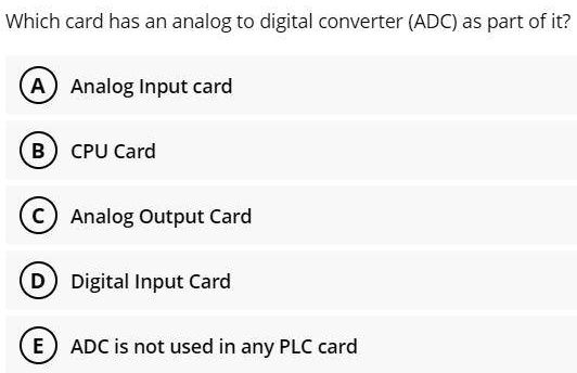 SOLVED: Which card has an analog to digital converter(ADCas part of it ...