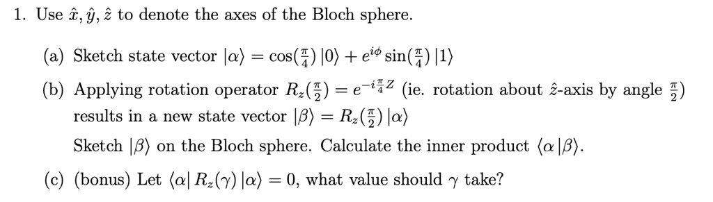 SOLVED: 1. Use ,,z to denote the axes of the Bloch sphere (b) Applying ...