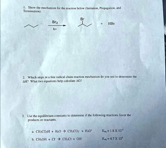 1. Show the mechanism for the reaction below (Initiation, Propagation ...