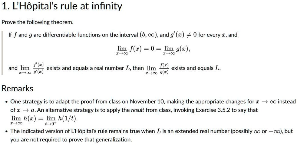 1. L'Hôpital's rule at infinity Prove the following theorem. If f and g ...
