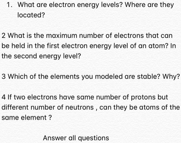 SOLVED: What are electron energy levels? Where are they located? 2 What ...