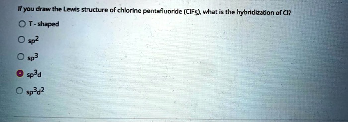 SOLVED: Ifyou draw the Lewis structure of chlorine pentafluoride (CIFs ...