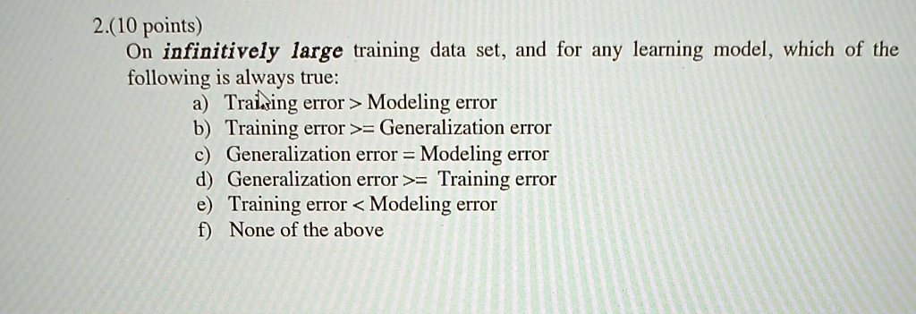 SOLVED: On an infinitely large training data set, and for any learning model, which of the ...