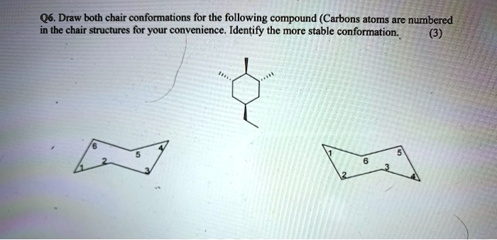 SOLVED:Q6. Draw both chair conforations for the following compound ...