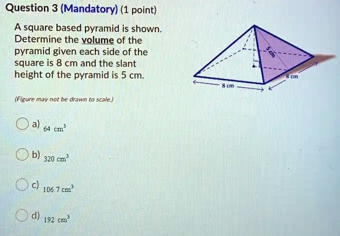 question 3 mandatory 1 point a square based pyramid is shown determine the volume of the pyramid ...