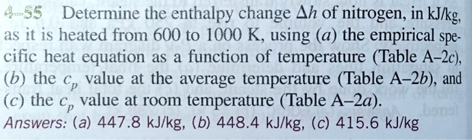 SOLVED: 4-55 Determine the enthalpy change Î”h of nitrogen, in kJ/kg, as it is heated from 600 ...