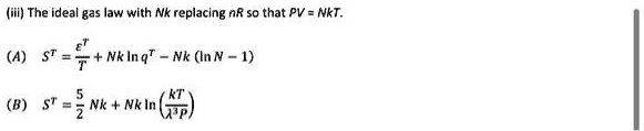 iil the ideal gas law with nk replacing nr so that pv nkt a s f nkinq ...