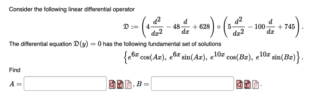 SOLVED: Consider the following linear differential operator: d^2/dx^2 + 628 dx/dx + 100 + 745 dx ...