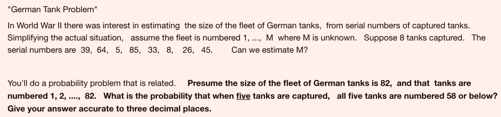 SOLVED: German Tank Problem" In World War Il there was interest in ...