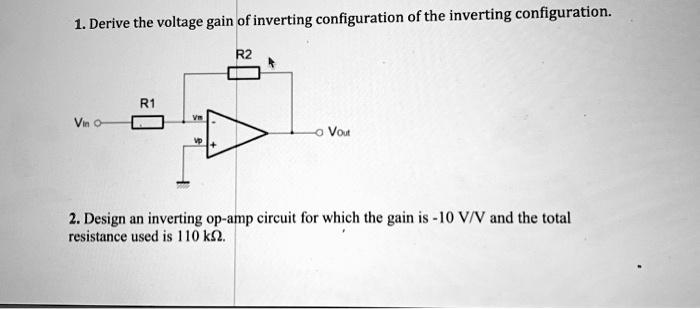 SOLVED: 1. Derive the voltage gain of inverting configuration of the inverting configuration R2 ...