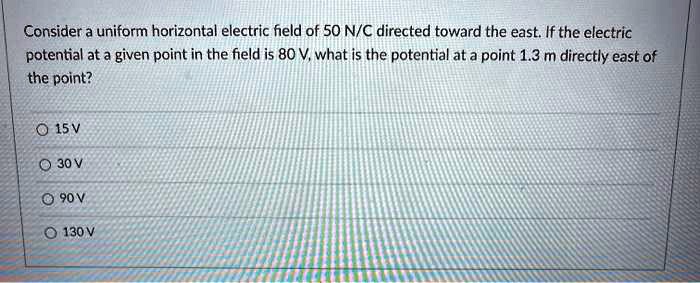 SOLVED: Consider a uniform horizontal electric field of 50 N/C directed ... SOLVED: Consider a uniform horizontal electric field of 50 N/C directed ...