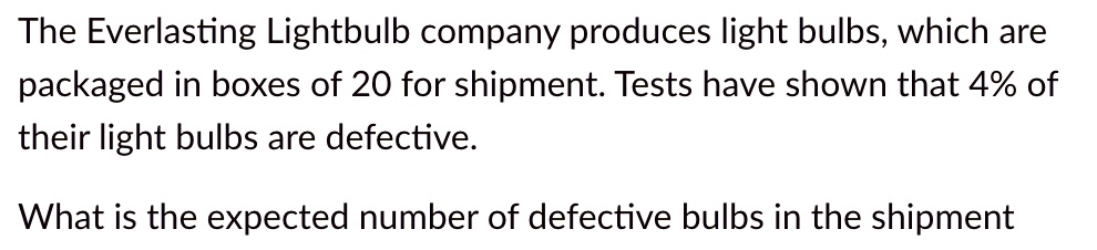 The Everlasting Lightbulb company produces light bulbs, which are ...