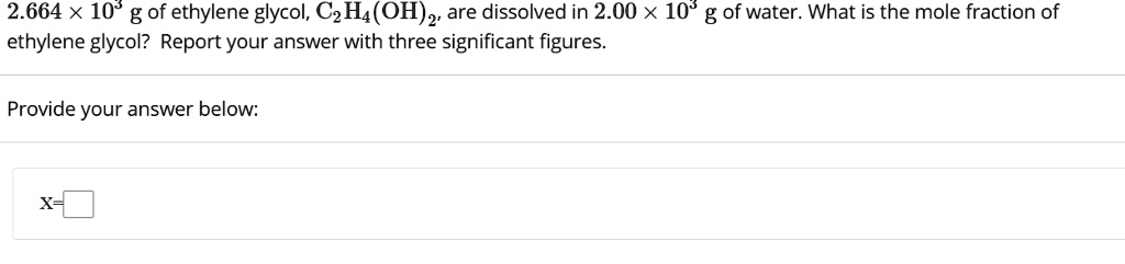 2.664 ×10^3 g of ethylene glycol, C2H4(OH)2, are dissolved in 2.00 ×10^3 g of water. What is the ...