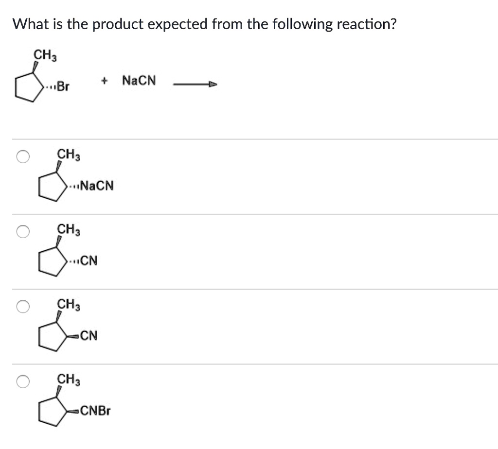 what is the product expected from the following reaction ch3 br nacn ch3 nacn ch3 cn cha cn cha ...