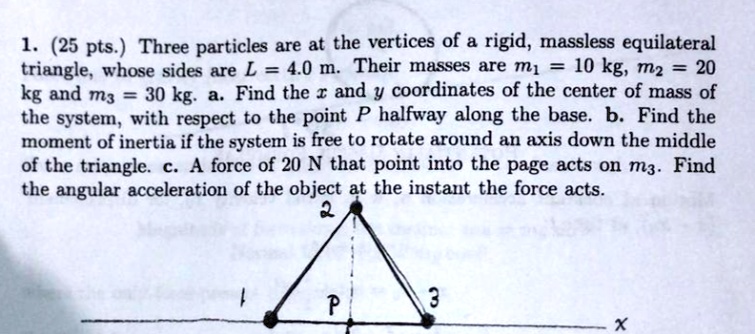 1 25 pts three particles are at the vertices of rigid massless ...