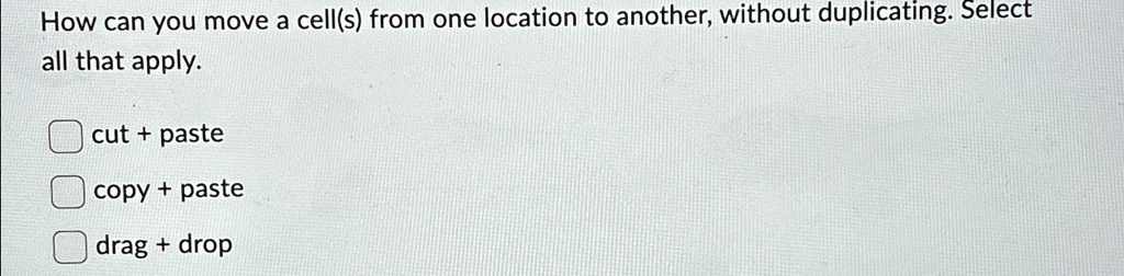 SOLVED: How can you move a cell(s) from one location to another ... SOLVED: How can you move a cell(s) from one location to another ...