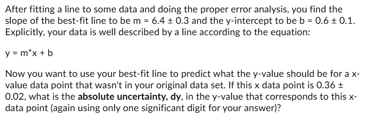 [GET ANSWER] after fitting a line to some data and doing the proper error analysis you find the ...